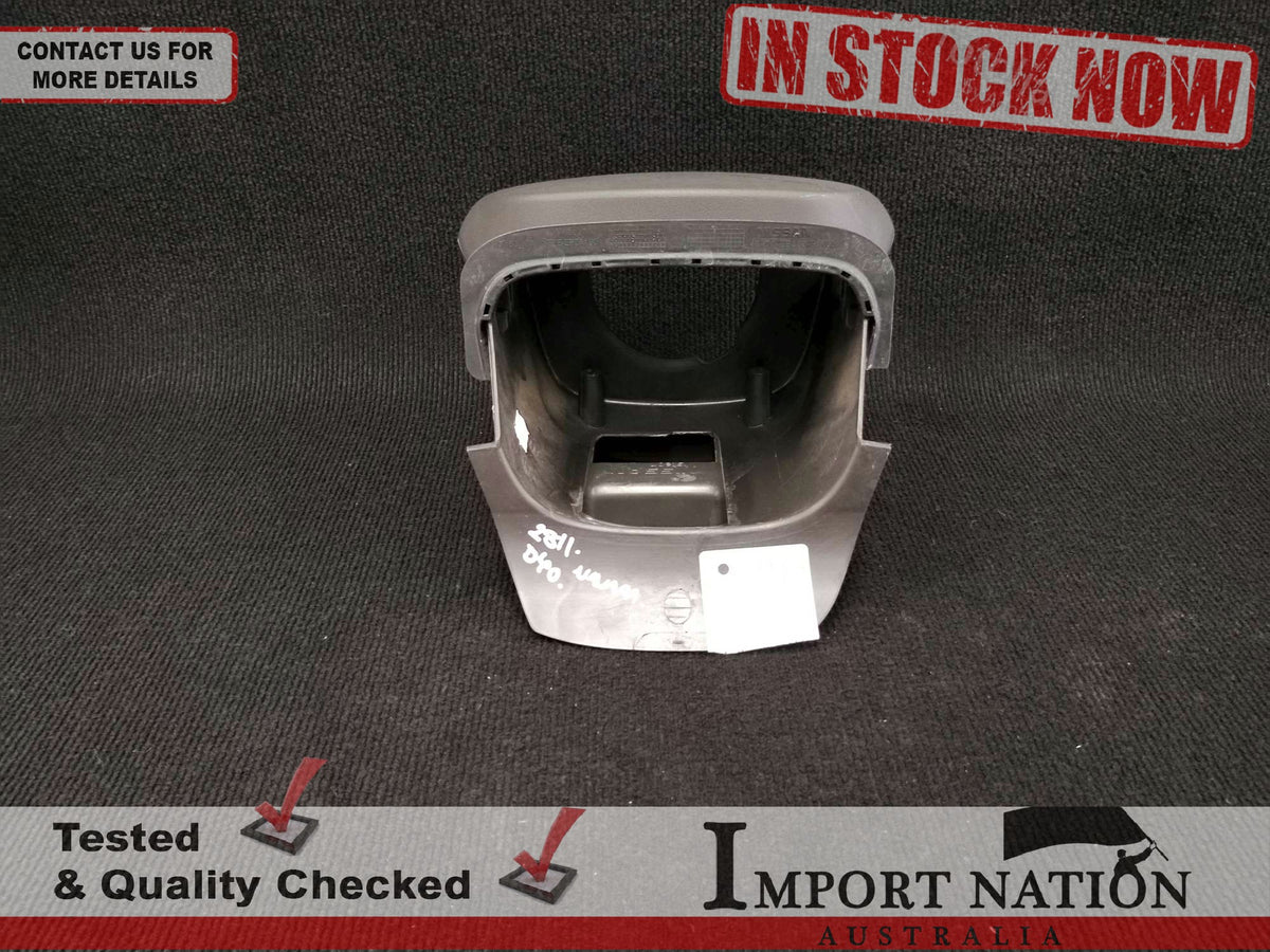 NISSAN NAVARA D40 STEERING COLUMN SURROUND SHROUD INTERIOR TRIM 06-11 ...